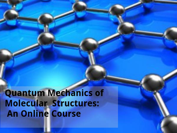Quantum Mechanics of Molecular Structures: An Online Course - Careerindia