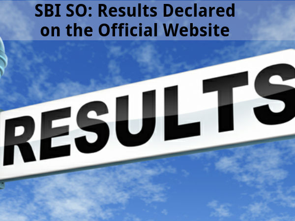 SBI SO: Results Declared on the Official Website - Careerindia