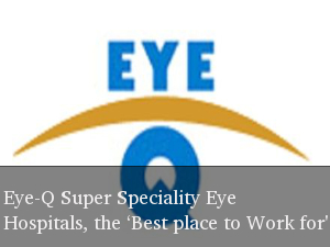 Eye-Q Super Speciality Eye Hospitals, the ‘Best Company to Work for ...
