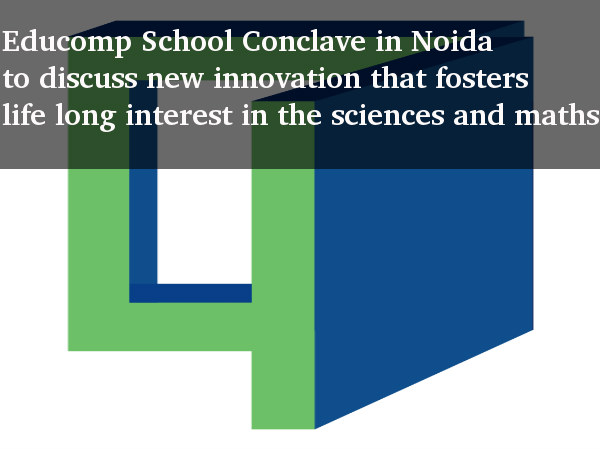 Educomp School Conclave to discuss innovation in sciences & Maths ...