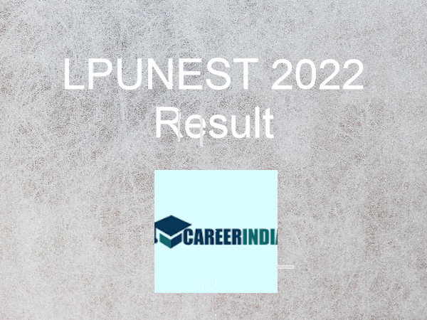 LPUNEST 2022 Result Dates for Phase 3 Out Now, Direct Link here ...