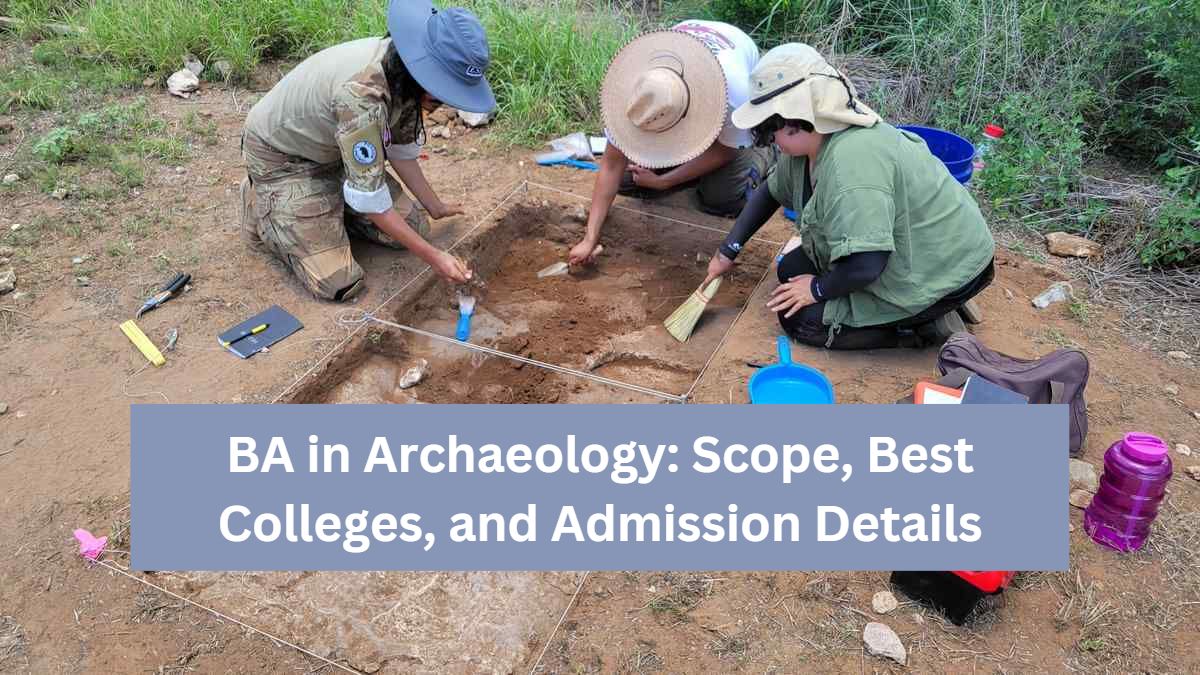 BA in Archaeology: Scope, Best Colleges, and Admission Details ...