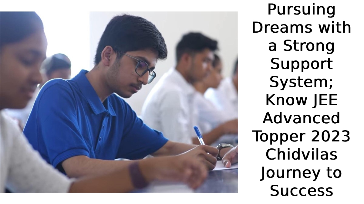 Know JEE Advanced Topper 2023 Chidvilas Journey to Success - Careerindia