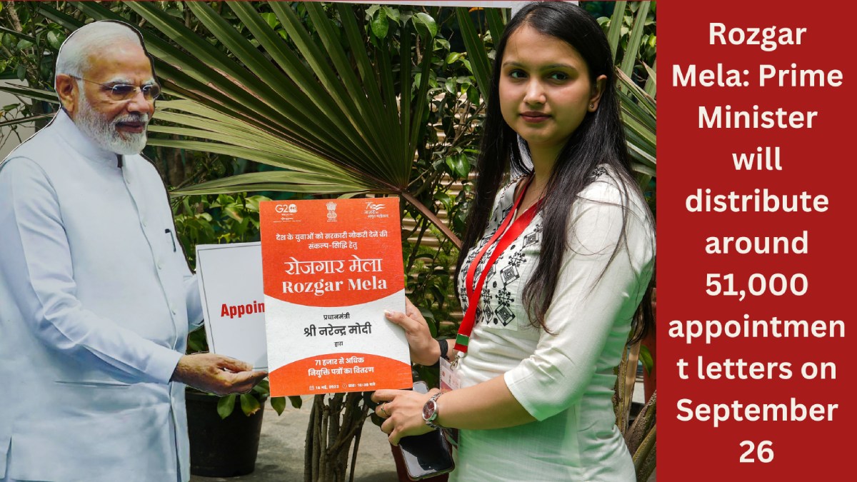 Rojgar Mela 2023: Prime Minister will distribute around 51,000 ...