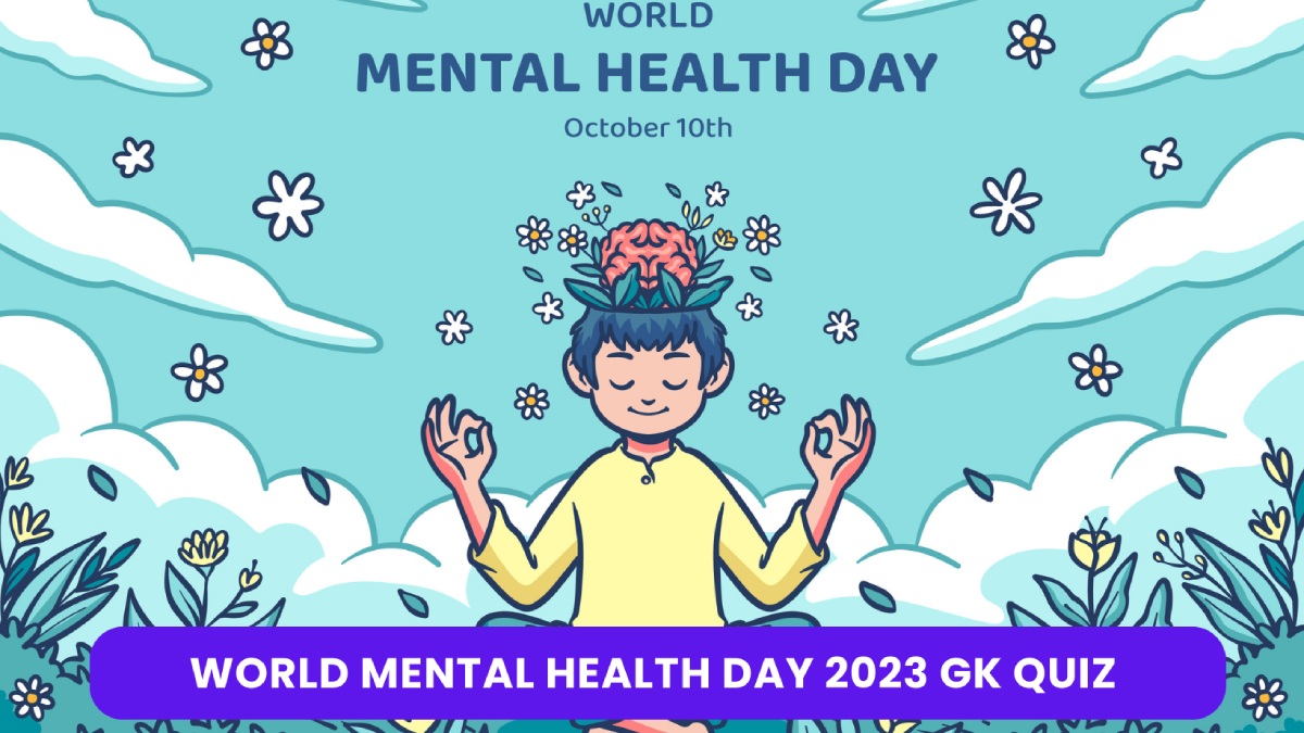 World Mental Health Day 2023 GK Quiz, Know Theme, Significance and Importance - Careerindia