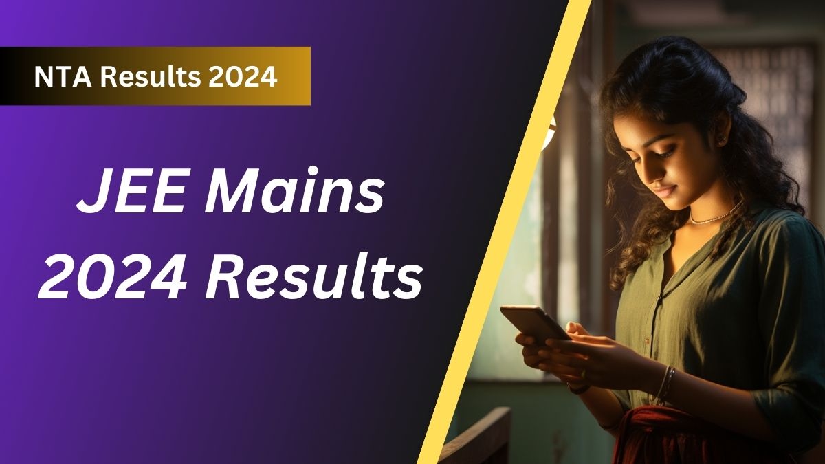 JEE Main 2024 Result Out on jeemain.nta.ac.in, 56 Students Secured 1st ...