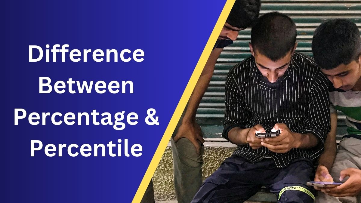 Difference Between Percent and Percentile, How Does NTA Calculate the ...