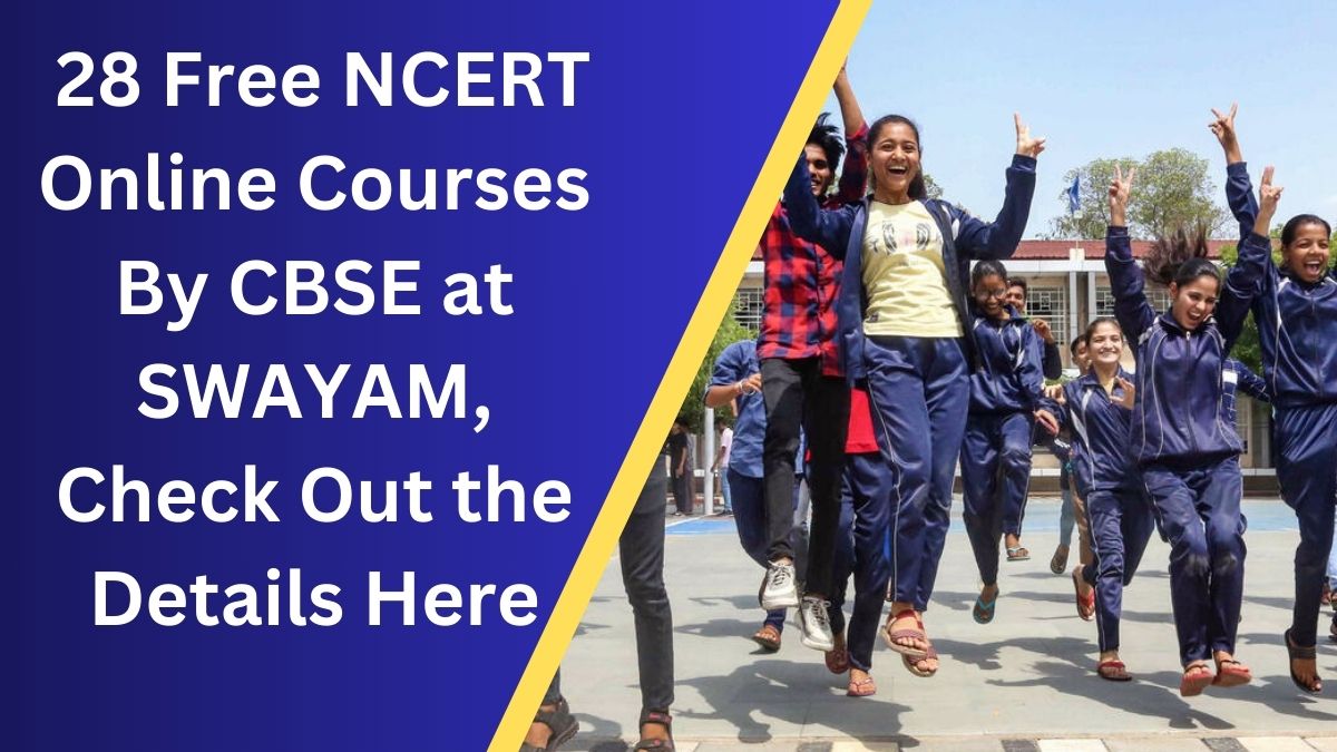 28 Free NCERT Online Courses By CBSE at SWAYAM, Check Out the Details ...